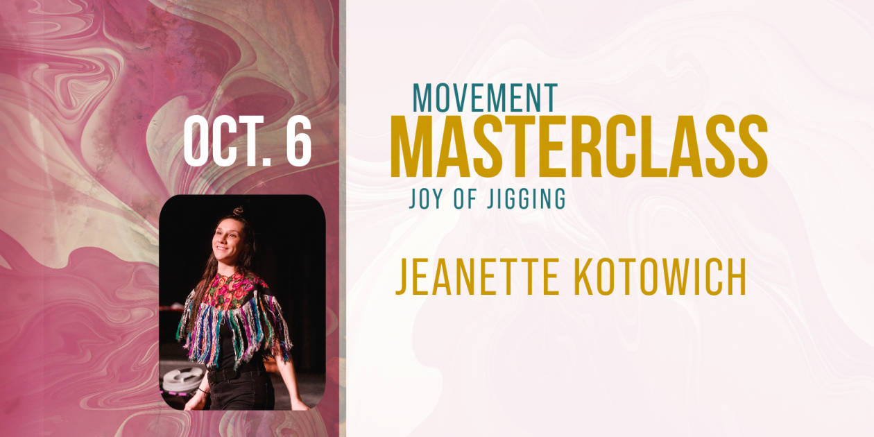 Joy of Jigging A Movement Masterclass with Jeanette Kotowich / Event ...